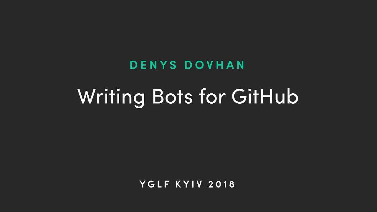 Denys Dovhan - Writing Bots for GitHub