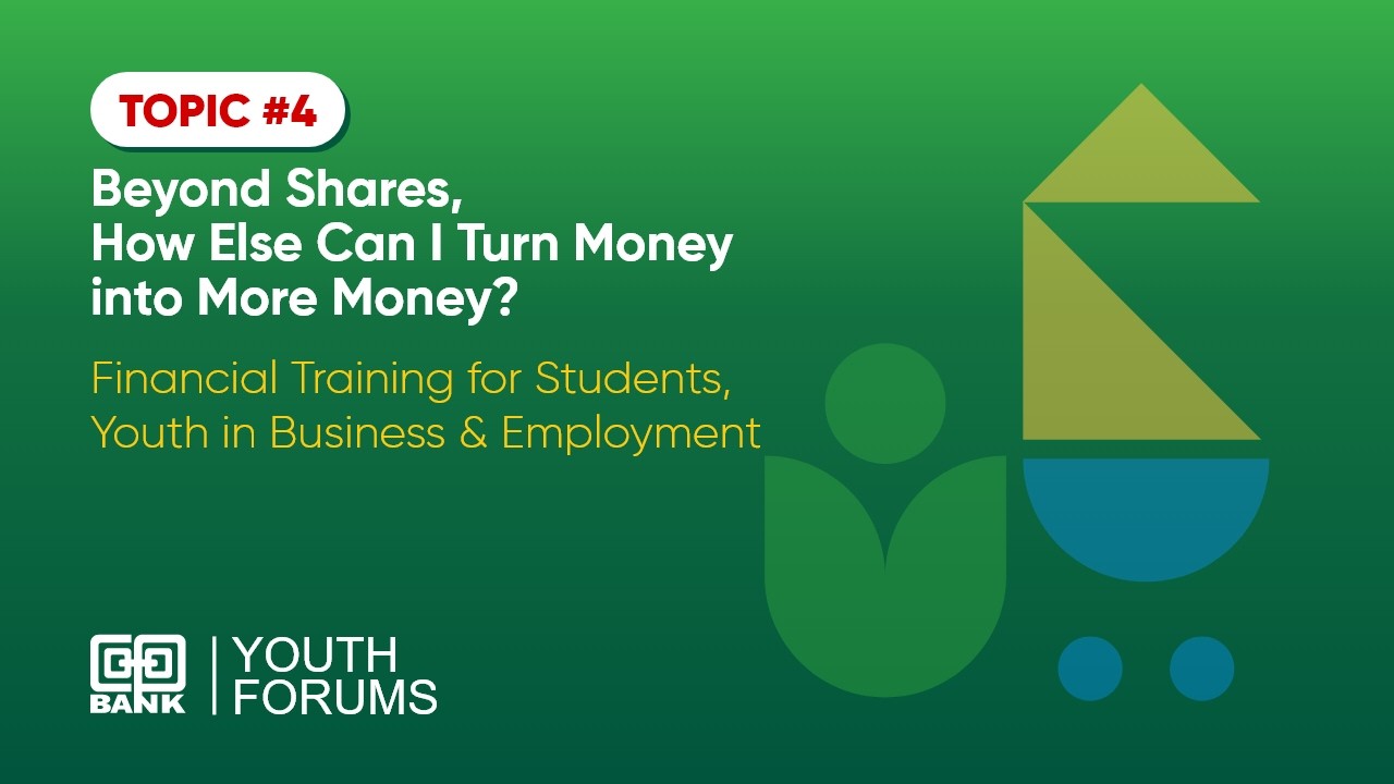 Co-operative Bank Youth Forums: Beyond Shares, How Else Can I Turn Money Into More Money?