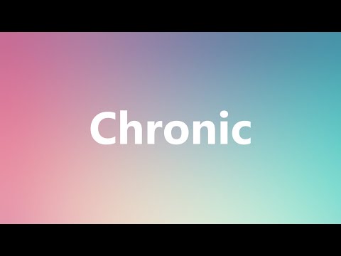 Chronic - Medical Meaning and Pronunciation