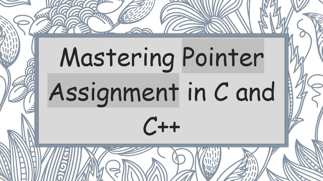 Mastering Pointer Assignment in C and C++