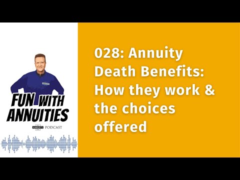 028: Annuity Death Benefits: How they work & the choices offered