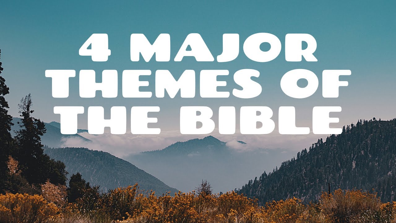 The 4 Major Themes of the Bible: Creation, Fall, Redemption, and Restoration