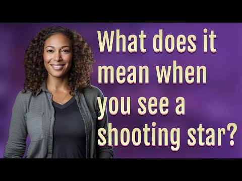 What does it mean when you see a shooting star?