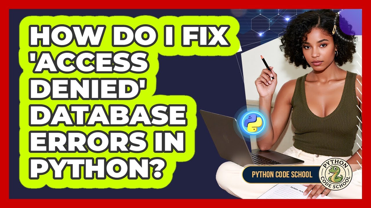 How Do I Fix 'access Denied' Database Errors In Python? - Python Code School