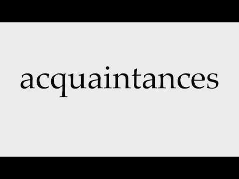 How to Pronounce acquaintances