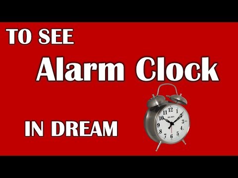 To See Alarm Clock in Dream, Dream Dictionary