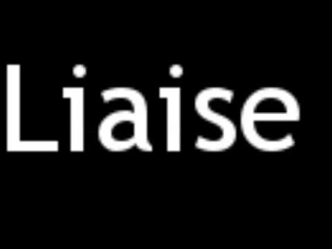 How to Pronounce Liaise