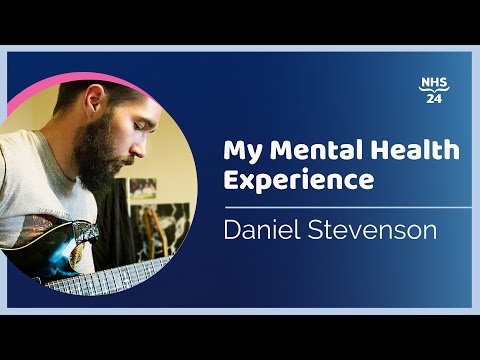 NHS 24 | My Experience with Mental Health | Daniel Stevenson, Part 2