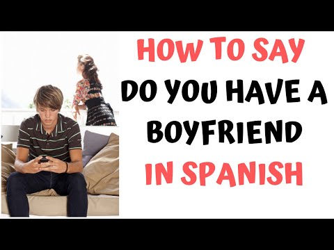 How Do You Say ‘Do You Have A Boyfriend' In Spanish