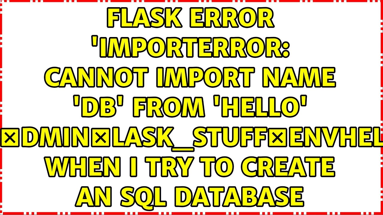 cannot import name 'db' from 'hello' (C:\Users\admin\flask_stuff\venv\hello.py)' when I try to...