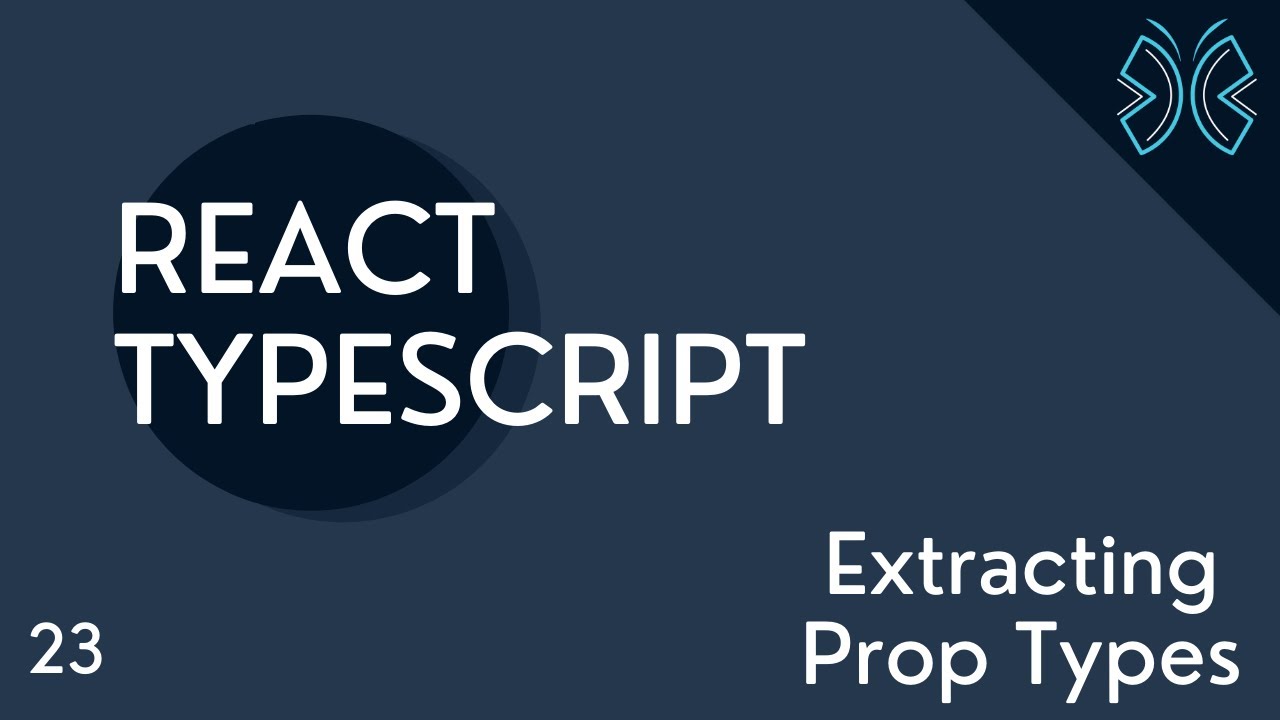 React TypeScript Tutorial - 23 - Extracting a Components Prop Types