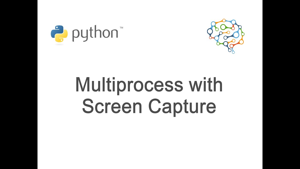 Python - Multiprocessing Combined with Screen Capturing