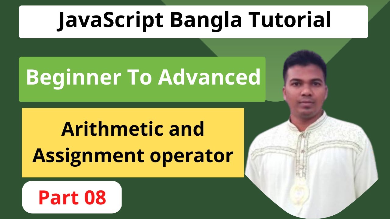 JavaScript Bangla Tutorial [#08] || Arithmetic and assignment operator