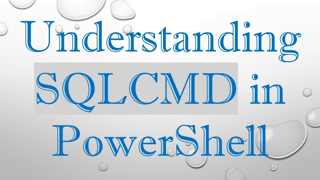 Understanding SQLCMD in PowerShell