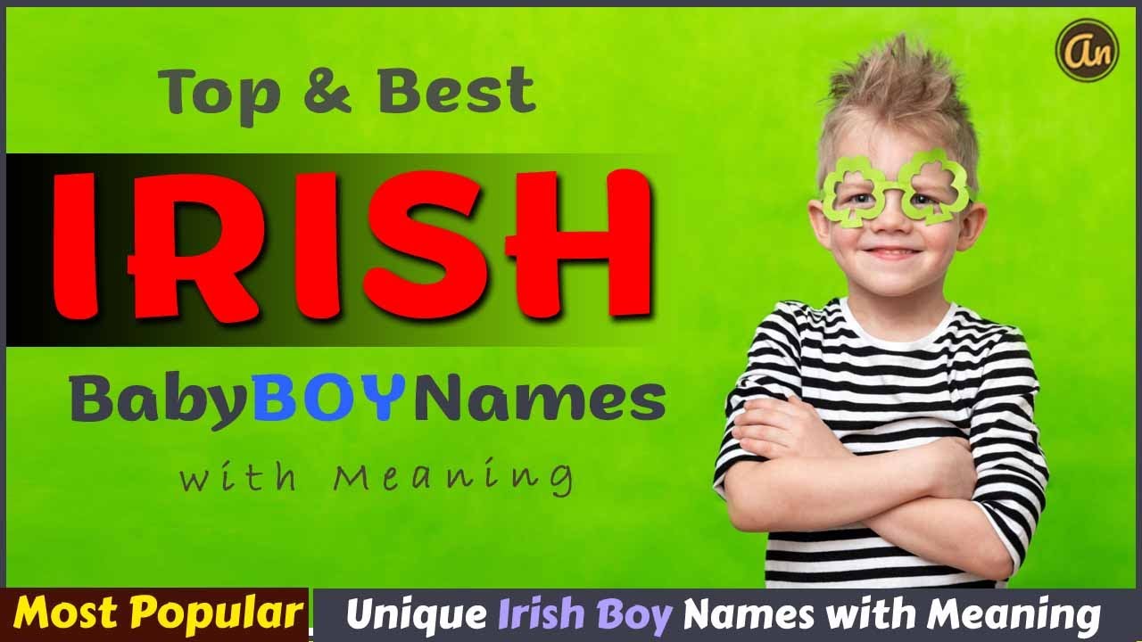 Best IRISH BOY Names With Meanings For Your Little Champ