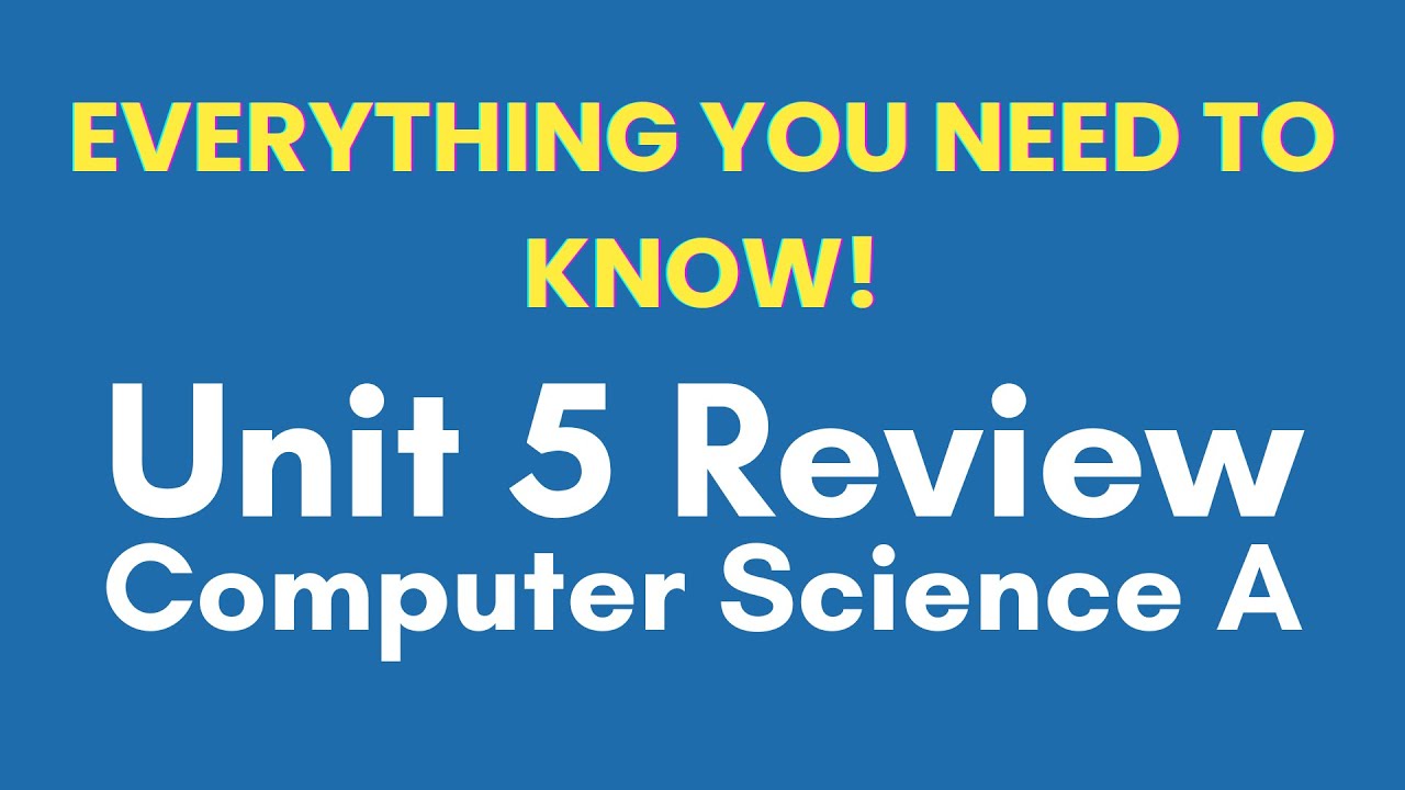 AP Computer Science A Unit 5 Review Video
