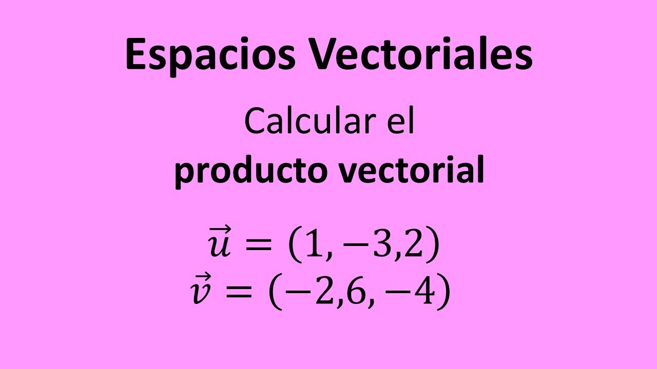 Producto vectorial de vectores - Ejercicio 002 - Espacios vectoriales