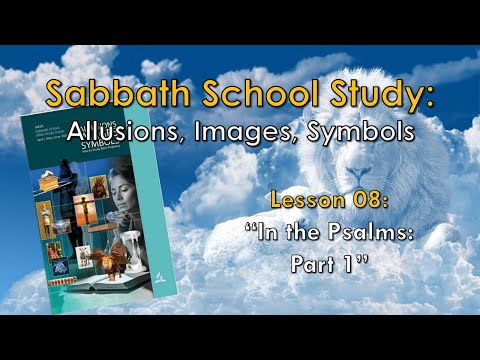 Sabbath School: Allusion, Images, Symbols - Lesson 08: "In the Psalms: Part 1"
