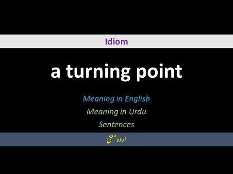 Idiom | a turning point | Meaning in English and Urdu | English Urdu vocabulary |