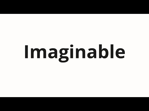 How to pronounce Imaginable