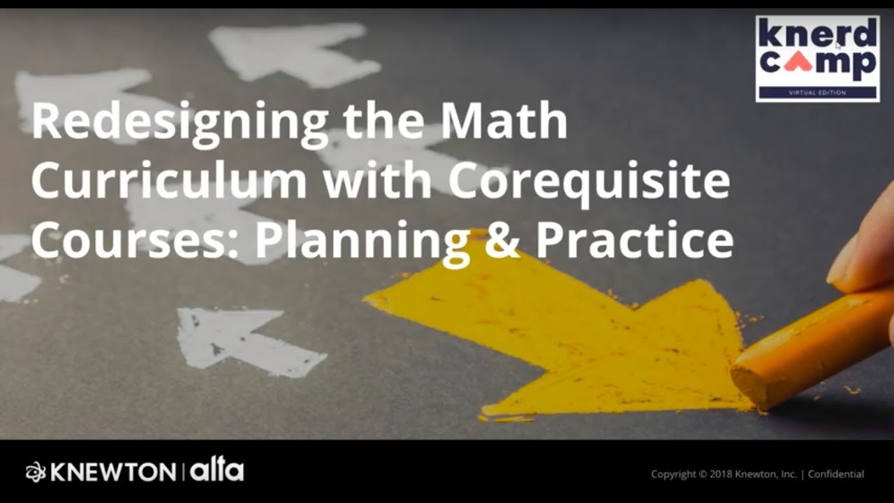 Redesigning the Math Curriculum with Corequisite Courses - Planning & Practice