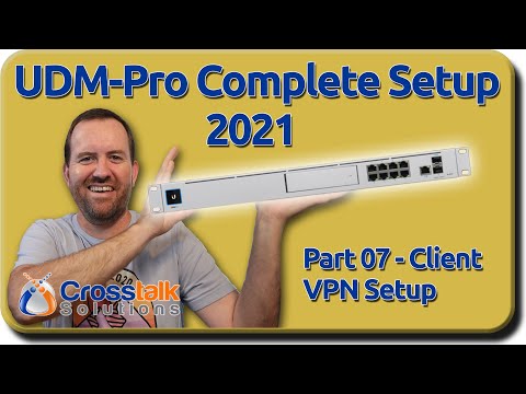 07 - Client VPN Setup - UDM-Pro Complete Setup 2021