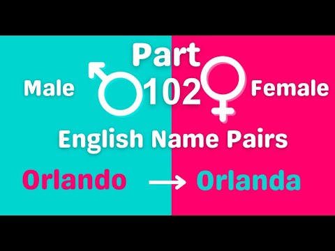 Part 102 - Orlando and Orlanda - Male and Female English Name Pairs