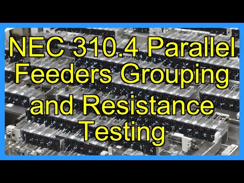 NEC 310.4 Parallel Feeders Grouping and Resistance Testing