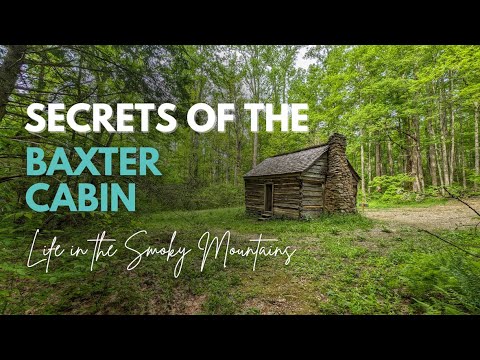 Secrets of the Baxter Cabin: Life in the Smoky Mountains