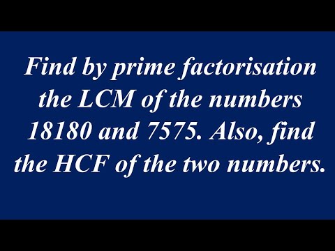 Find by prime factorisation the LCM of the numbers 18180 and 7575. Also, find the HCF. CBSE 2023