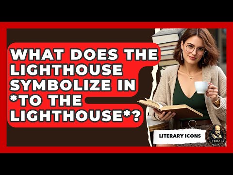 What Does The Lighthouse Symbolize In *To The Lighthouse*? - Literary Icons