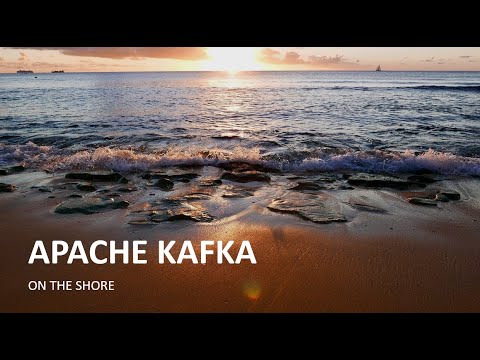 APACHE KAFKA : ON THE SHORE
