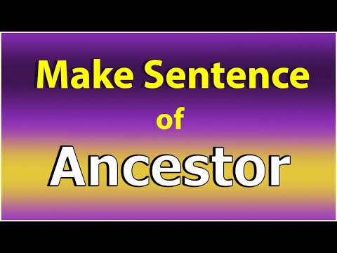 Make Sentence of Ancestor. Ancestor Sentence in English. Ancestor ka Sentence. Ancestor use in.