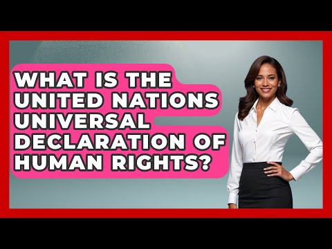 What Is The United Nations Universal Declaration Of Human Rights? - International Policy Zone