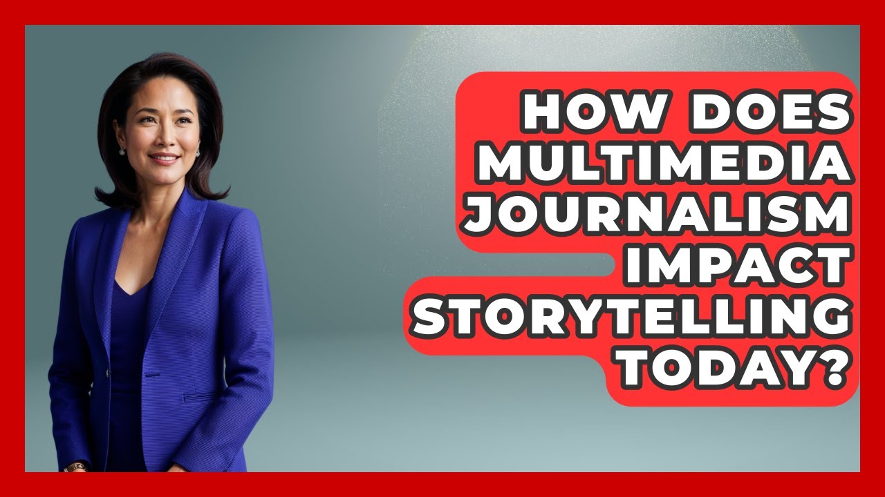 How Does Multimedia Journalism Impact Storytelling Today? | Journalism Explained News