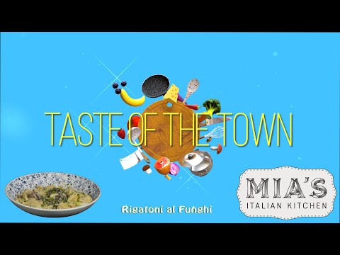 Taste of the Town | Mia's Italian Kitchen | Rigatoni al Funghi