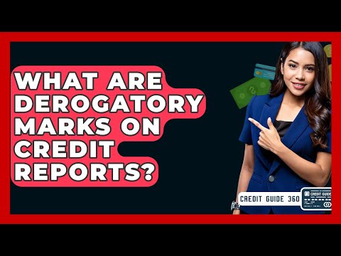 What Are Derogatory Marks On Credit Reports? - CreditGuide360.com
