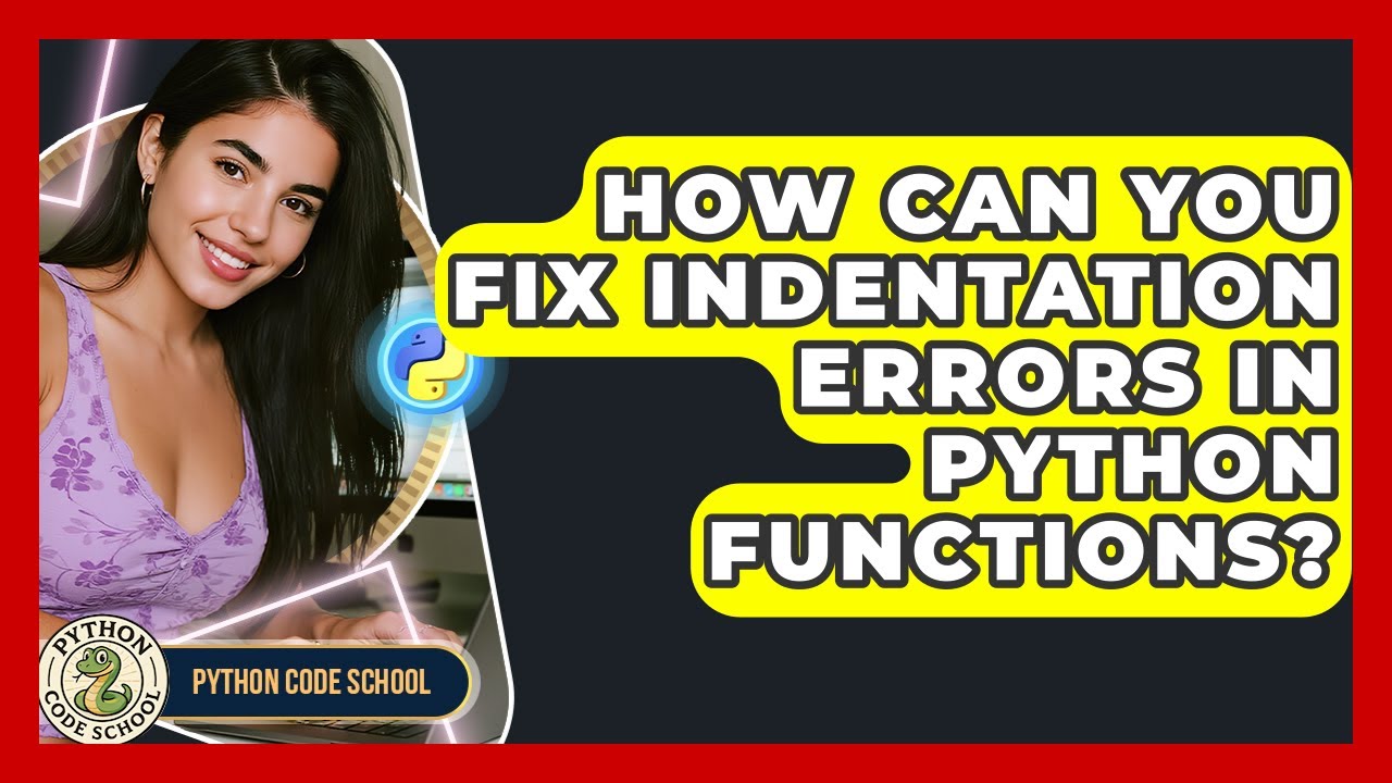 How Can You Fix Indentation Errors In Python Functions? - Python Code School