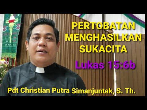 PERTOBATAN MENGHASILKAN SUKACITA | Pdt Christian Putra Simanjuntak, S. Th.