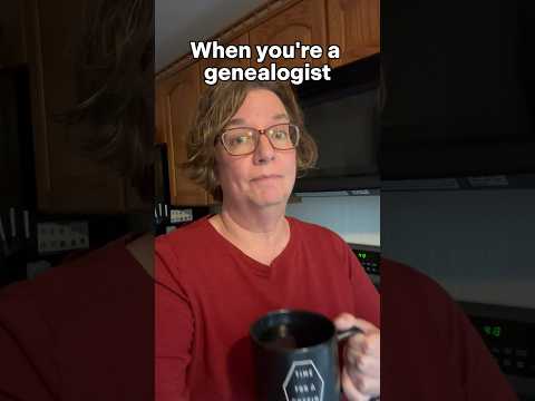 When you’re a genealogist…