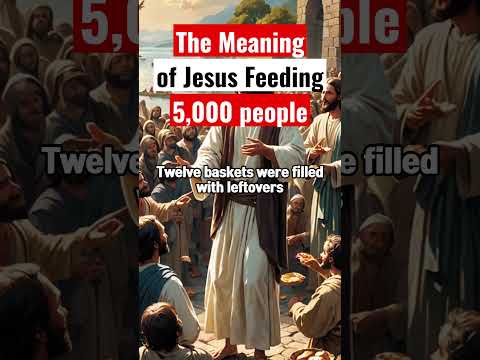 The Meaning of Jesus Feeding 5,000 people