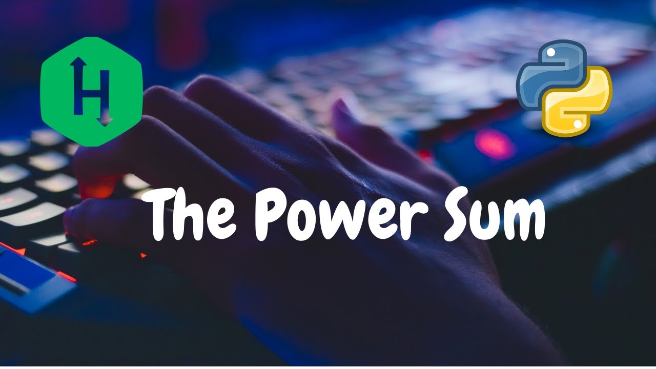 208 - The Power Sum | Recursion | Hackerrank Solution | Python