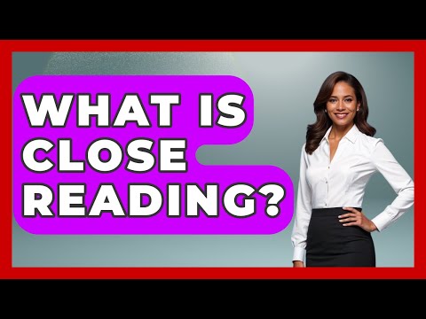 What Is Close Reading? - The College Explorer