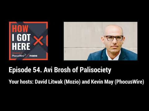 How I Got Here, episode 54 - Avi Brosh of Palisociety