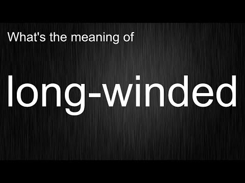 What Does "long-winded" Mean? Unlocking Its Pronunciation Secrets!
