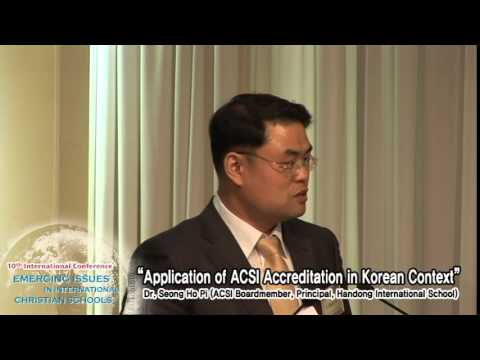 03 Application of ACSI Accreditation in Korean Context Dr Seong Ho Pi ACSI Boardmember, Principal,