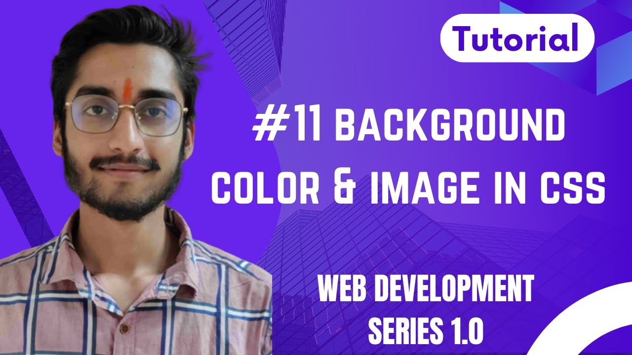 #11 Adding Background Color & Images | Tutorials CSS Series | Web Development Beginner Course