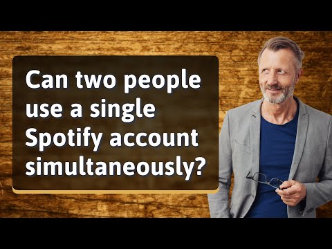Can two people use a single Spotify account simultaneously?
