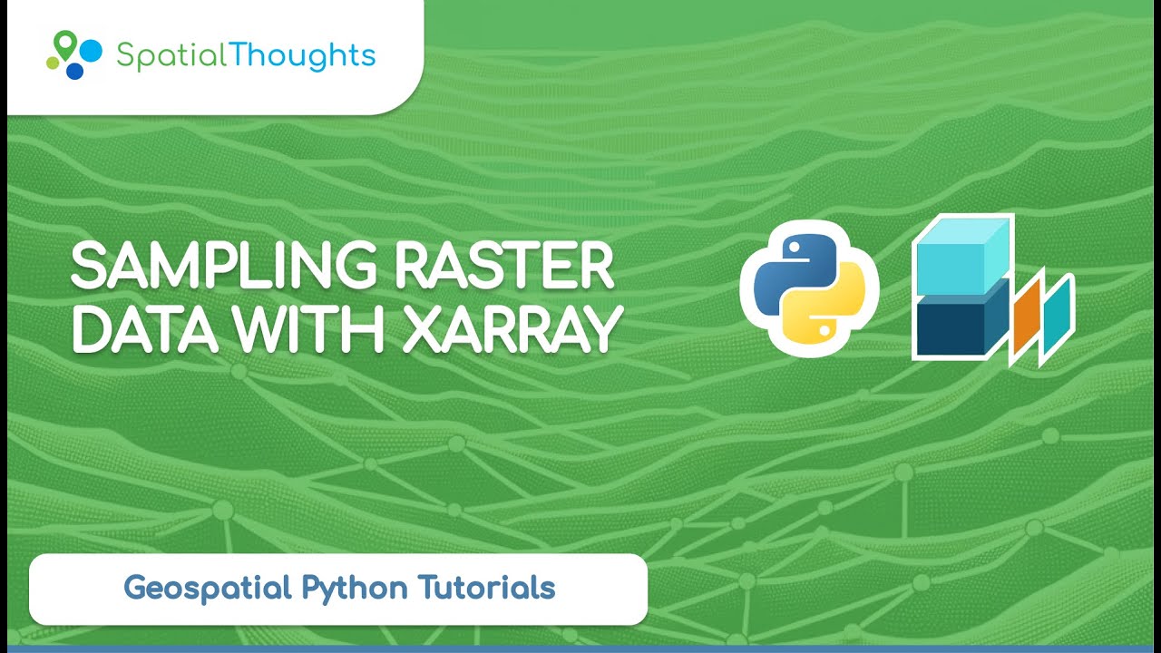 Sampling Raster Data with XArray (Geospatial Python Tutorials)
