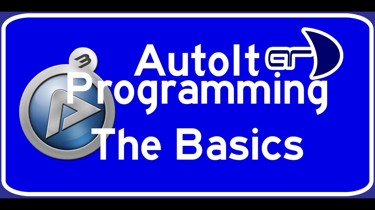 AutoIt Programming Tutorial 1 - The Basics